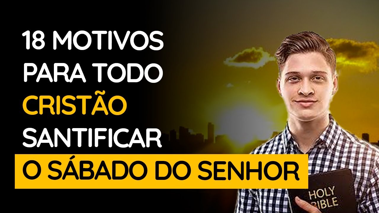 18 motivos para todo cristão santificar o sábado - O Dia do Senhor
